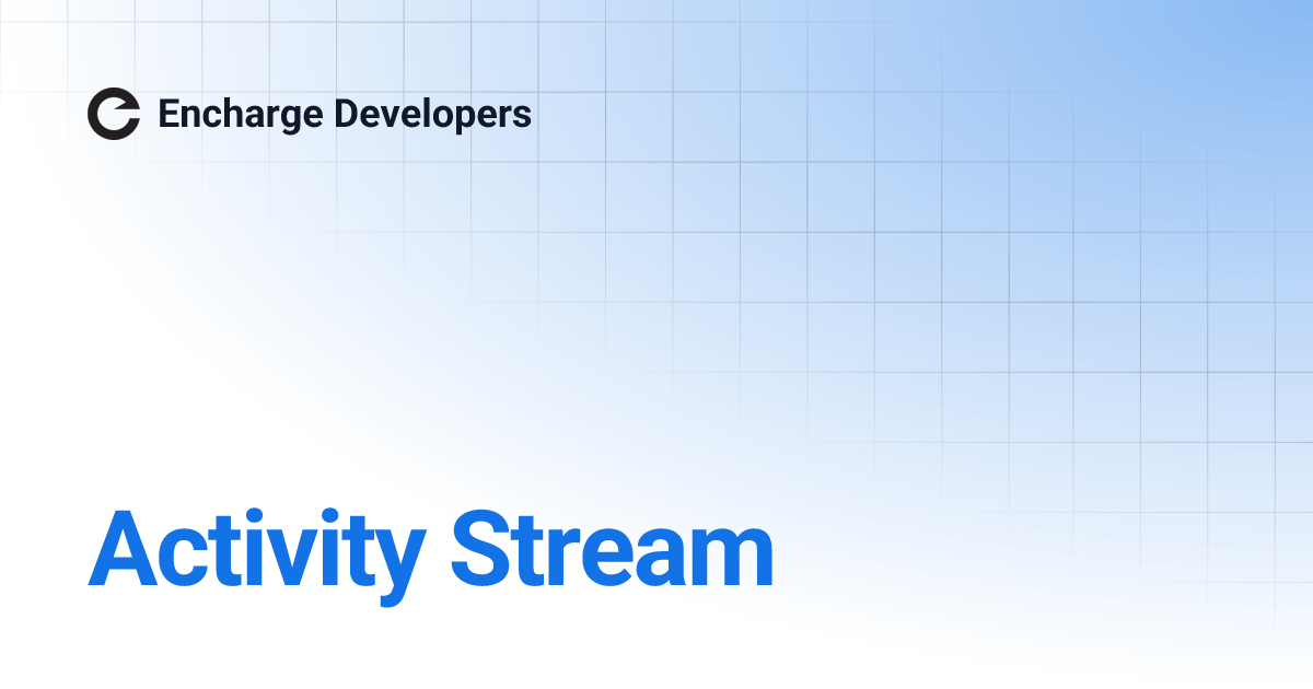 Activity Stream | Encharge Developers